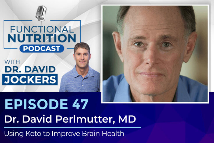 Episode #47 - Using Keto to Improve Brain Health with Dr. David ...