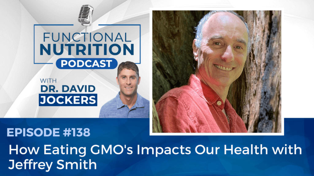 Episode #138 - How Eating GMO's Impacts Our Health with Jeffrey Smith ...